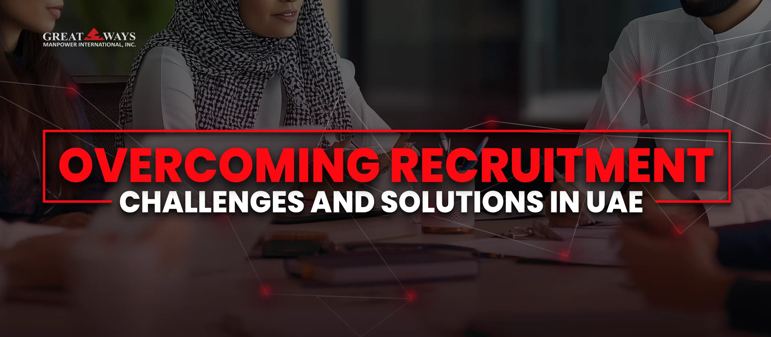 Recruitment Challenges and Solutions in UAE